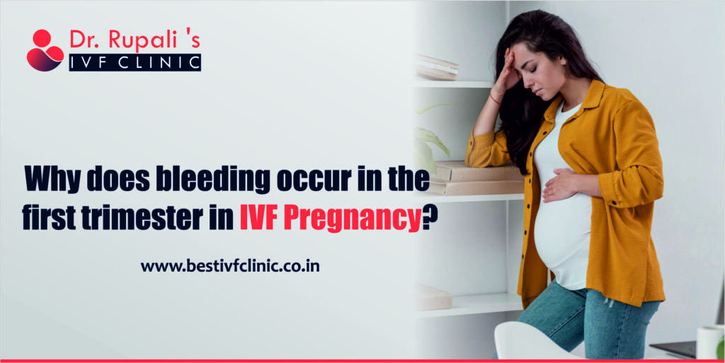 Why Bleeding Happens in First Trimester of IVF